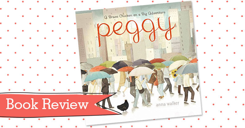 Book Review: Peggy: A Brave Chicken on a Big Adventure