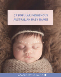 Aboriginal names: 27 popular names for boys and girls | Mum's Grapevine